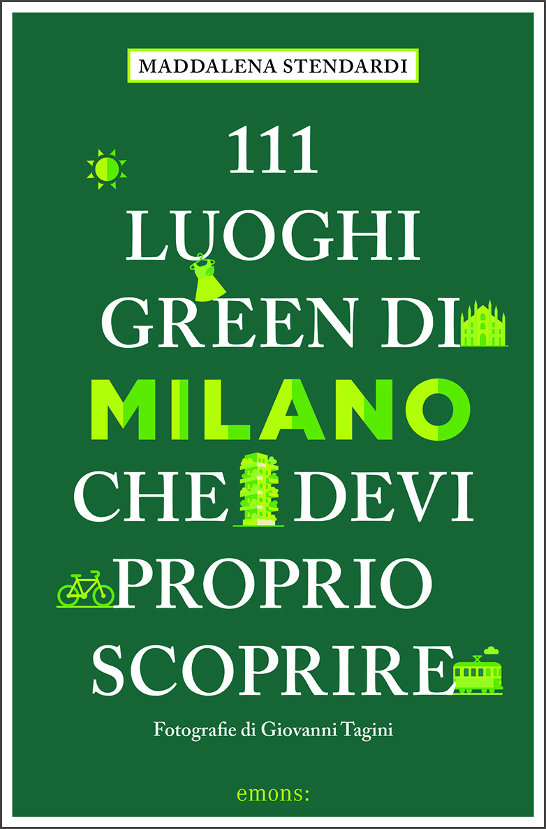 111 luoghi green di Milano che devi proprio scoprire | Maddalena ...