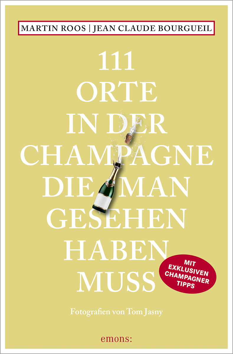 111 Orte in der Champagne, die man gesehen haben muss | Martin Roos ...