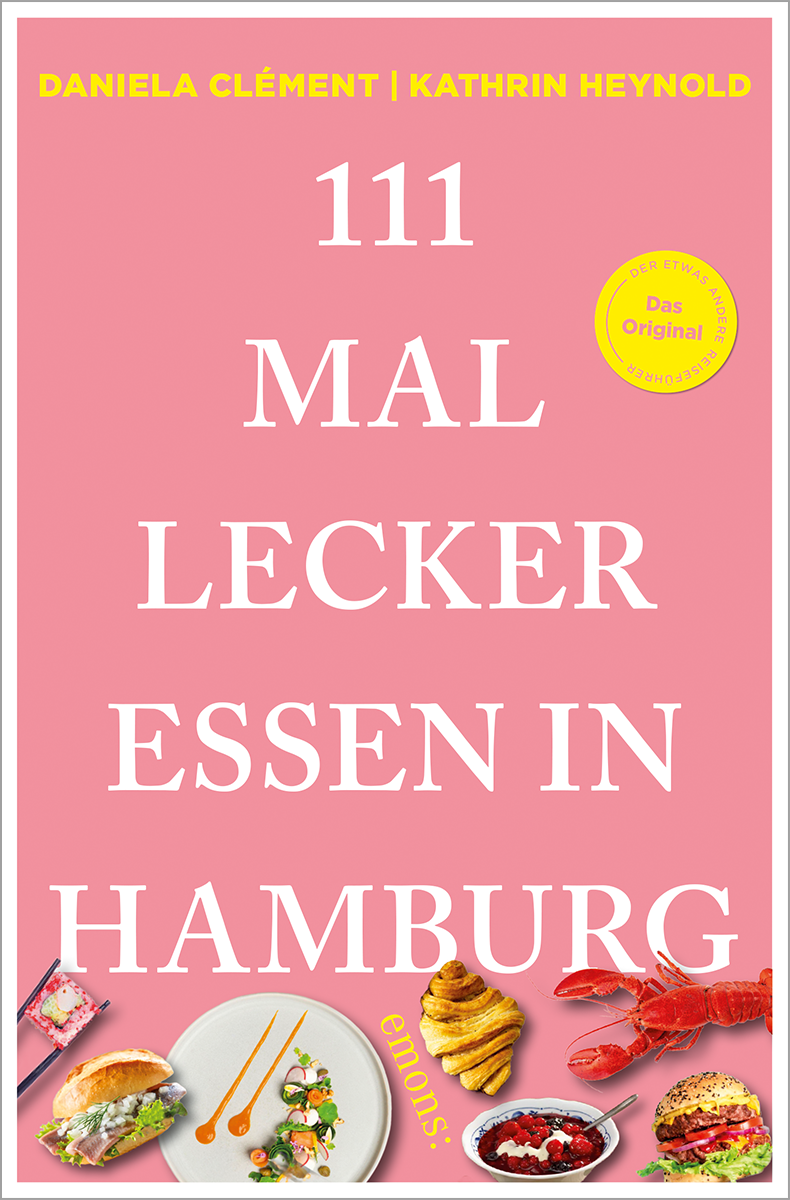 111 Mal lecker essen in Hamburg | Daniela Clément, Kathrin Heynold ...